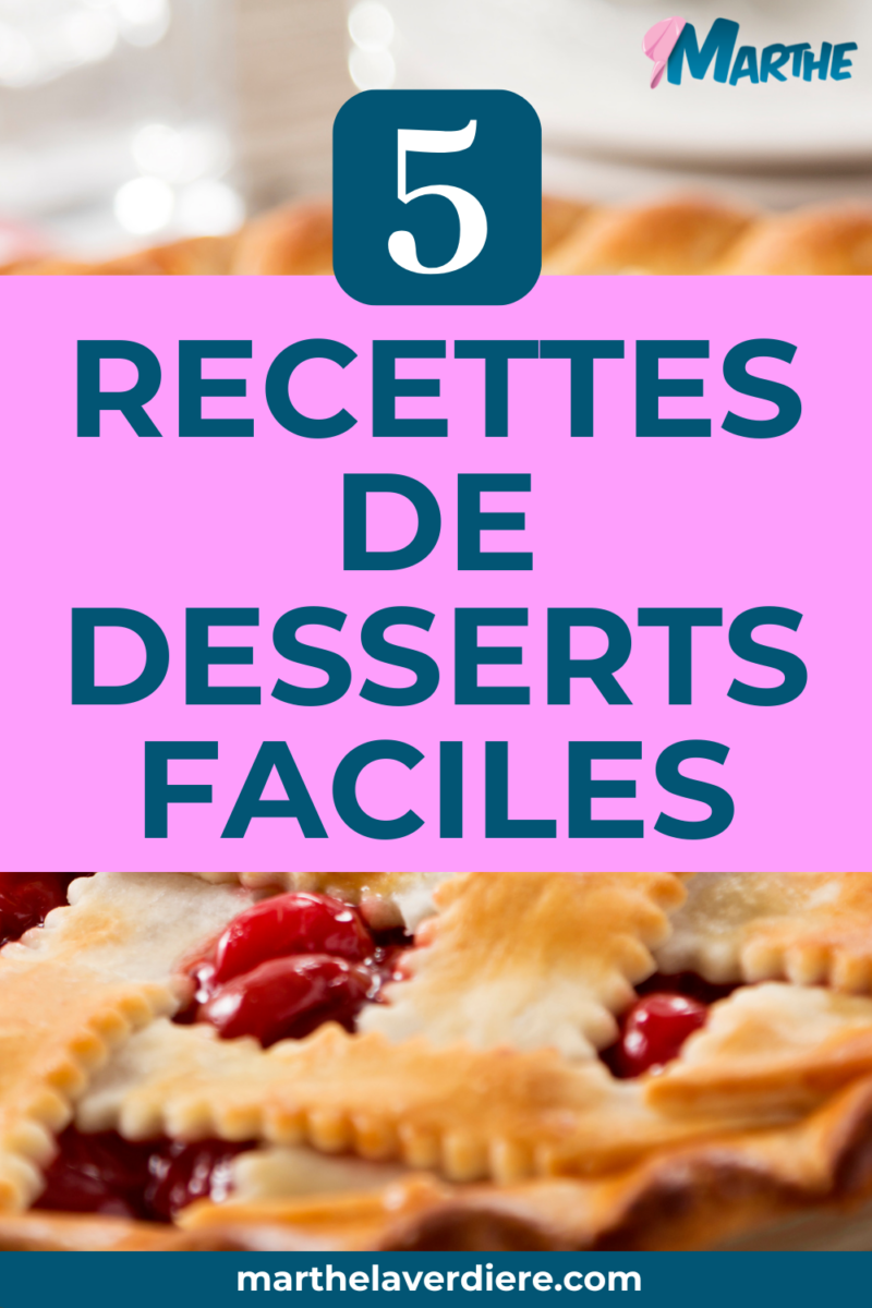 5 recettes de desserts faciles et délicieuses - Marthe Laverdière